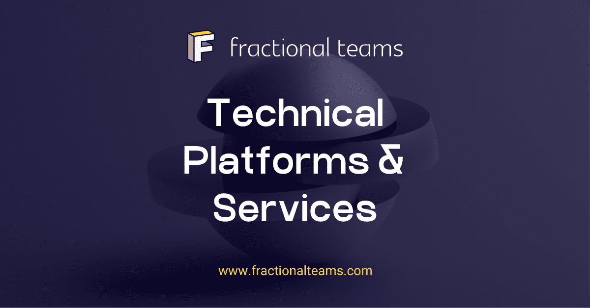 Technical Platforms & Services | Fractional Teams